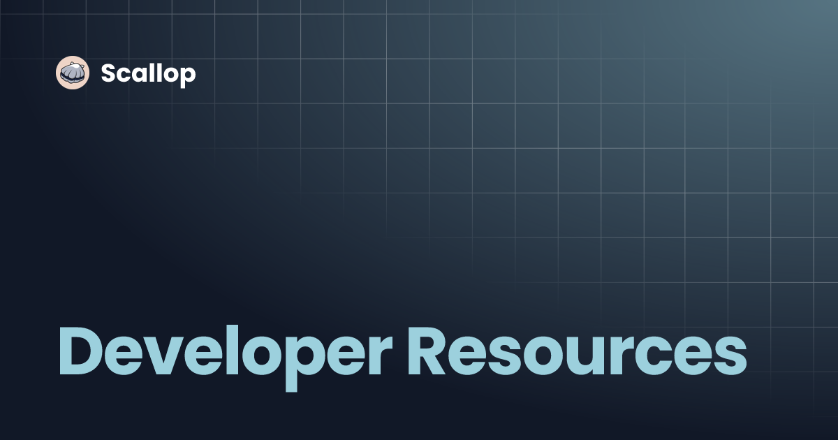 Developer Resources | Scallop
